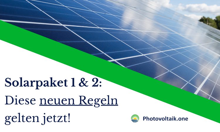 Solarpaket 1 & 2: Die neuen Regelungen für Photovoltaik - Photovoltaik.one